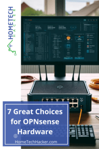 7 Great Choices for OPNsense Hardware - HomeTechHacker