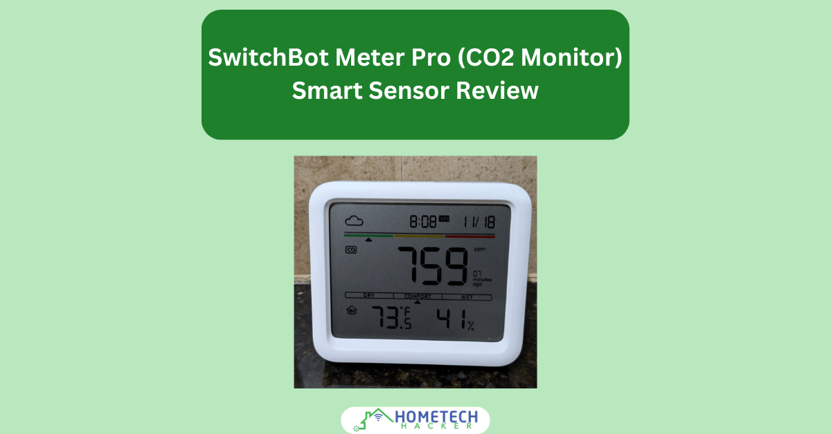 SwitchBot Meter Pro (CO2 Monitor) Smart Sensor Review - HomeTechHacker