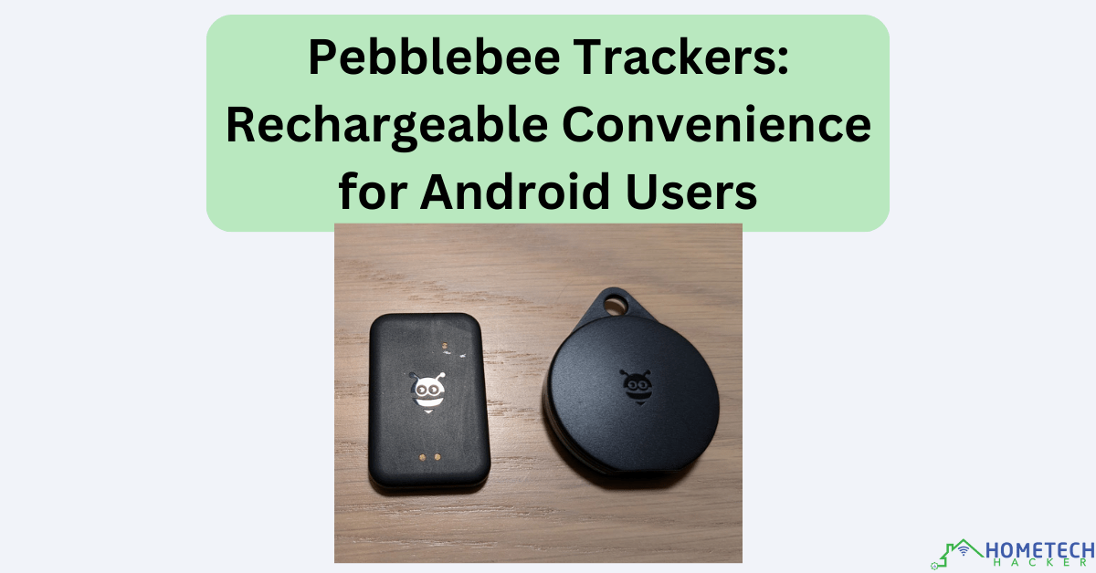 Pebblebee Trackers: Rechargeable Convenience for Android Users ...