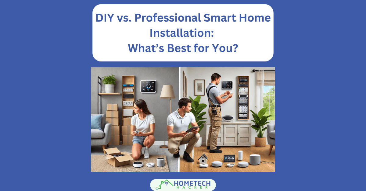 DIY vs. Professional Smart Home Installation: What’s Best for You ...